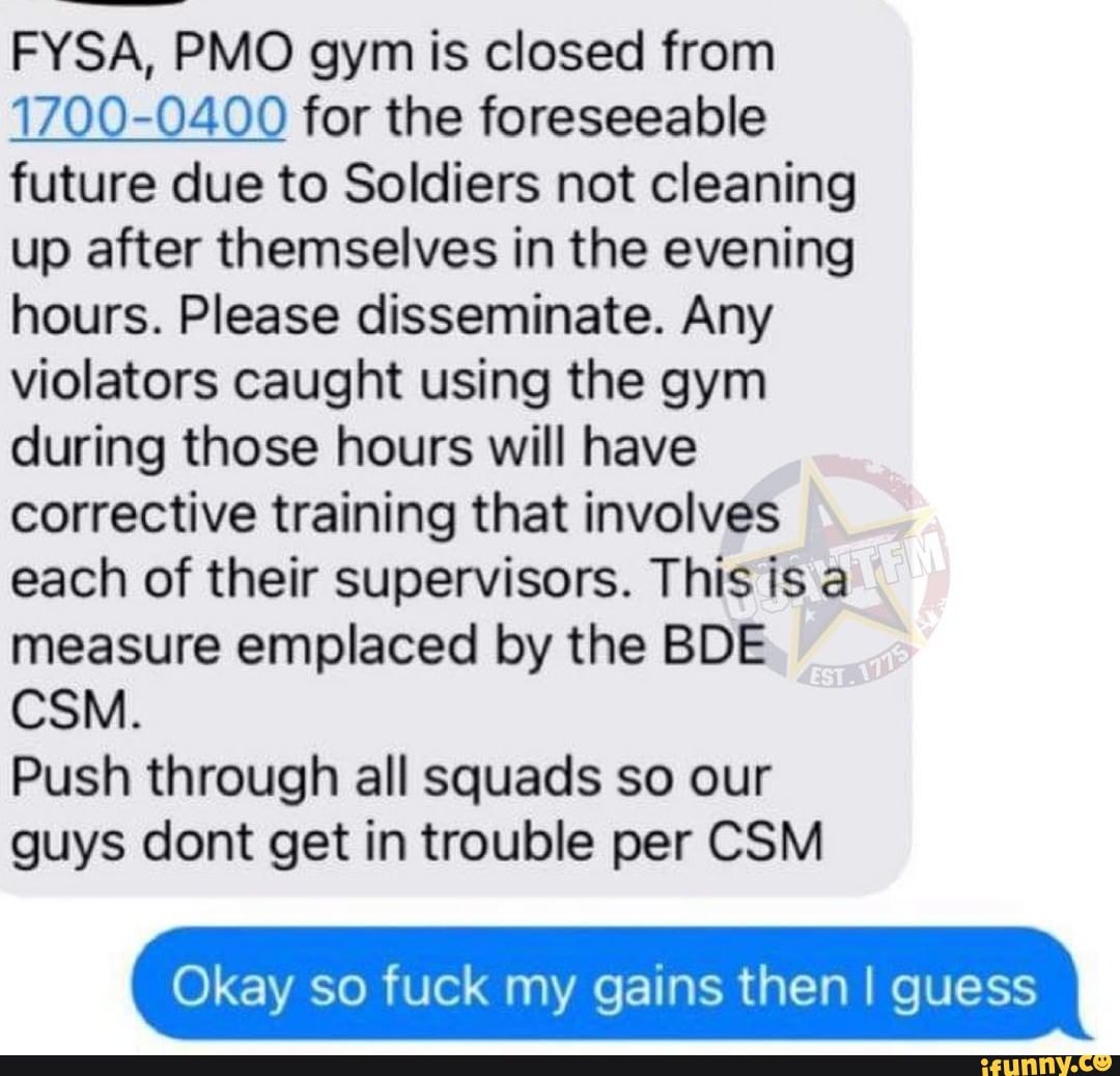 FYSA, PMO gym is closed from 1700-0400 for the foreseeable future due ...