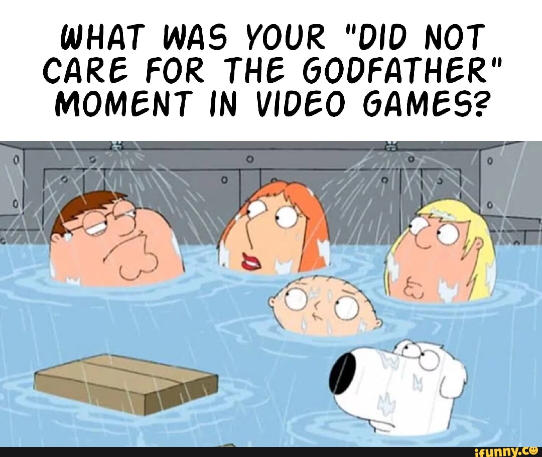 WHAT WAS YOUR "DID NOT CARE FOR THE GODFATHER" MOMENT IN VIDEO GAMES? I ...