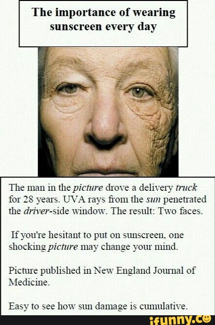 The importance of wearing sunscreen every day The man in the picture ...