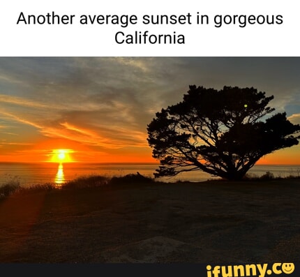 Another average sunset in gorgeous California - iFunny