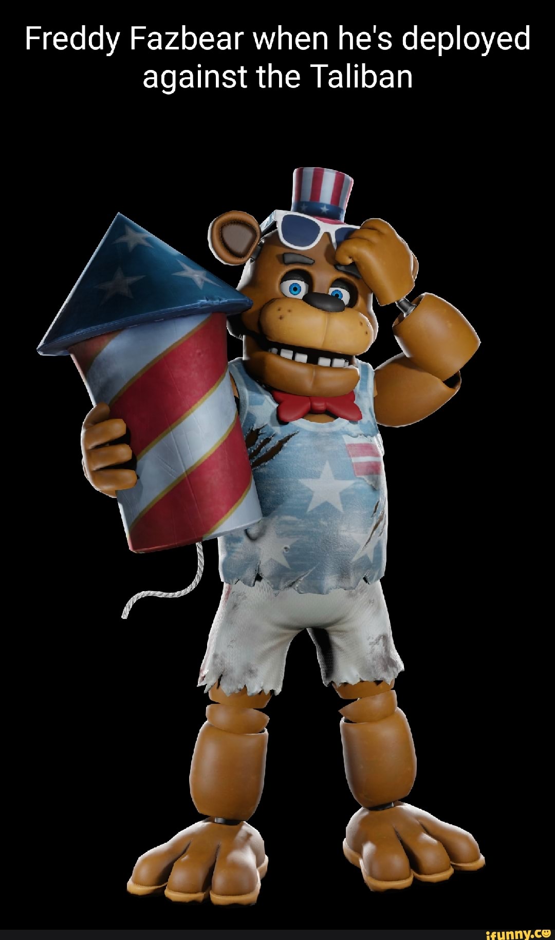 Freddy Fazbear when he's deployed against the Taliban - iFunny
