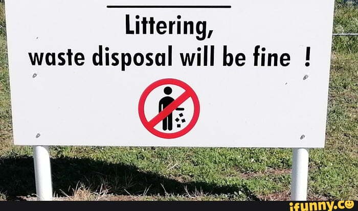 Littering, waste disposal will be fine - iFunny