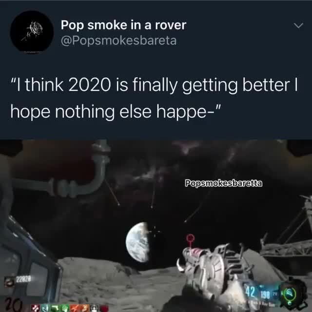 Pop smoke in a rover think 2020 is finally getting better I hope ...