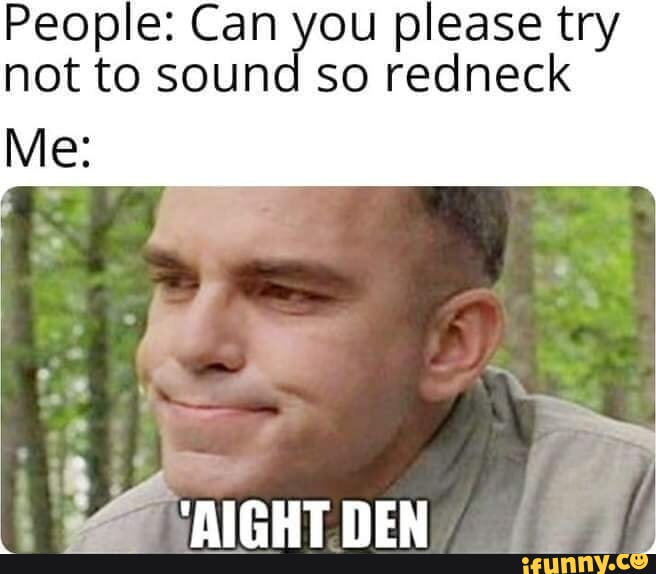Redneck memes. Best Collection of funny Redneck pictures on iFunny
