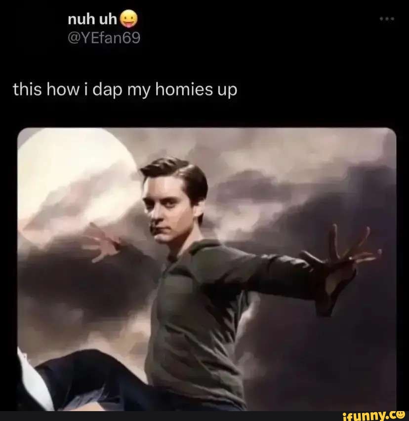 Dap memes. Best Collection of funny Dap pictures on iFunny