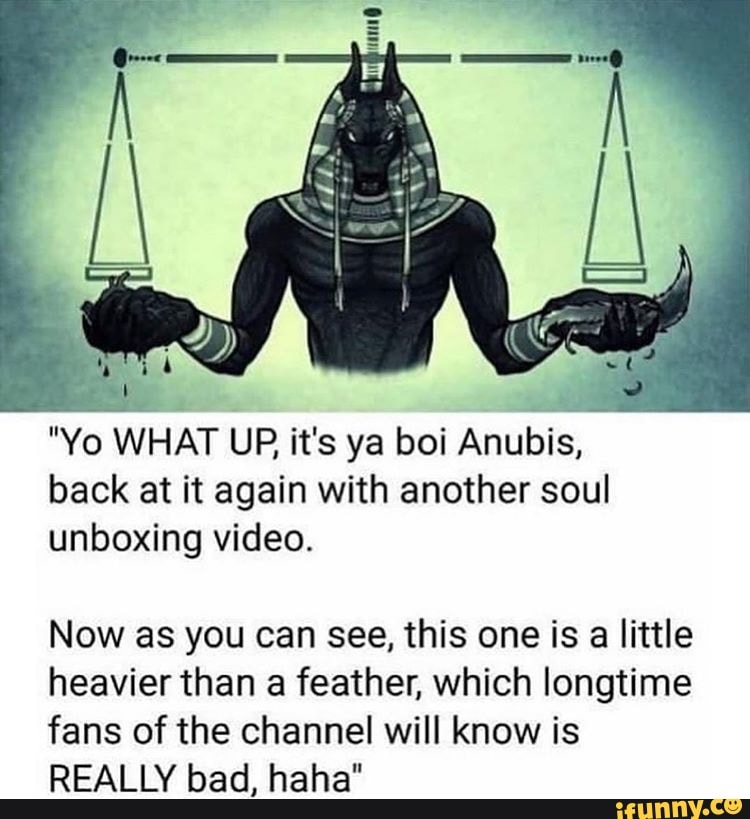 WHAT UP it's ya boi Anubis, back at it again with another soul unboxing ...