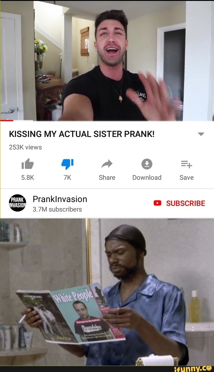 KISSING MY ACTUAL SISTER PRANK! 253K views - iFunny