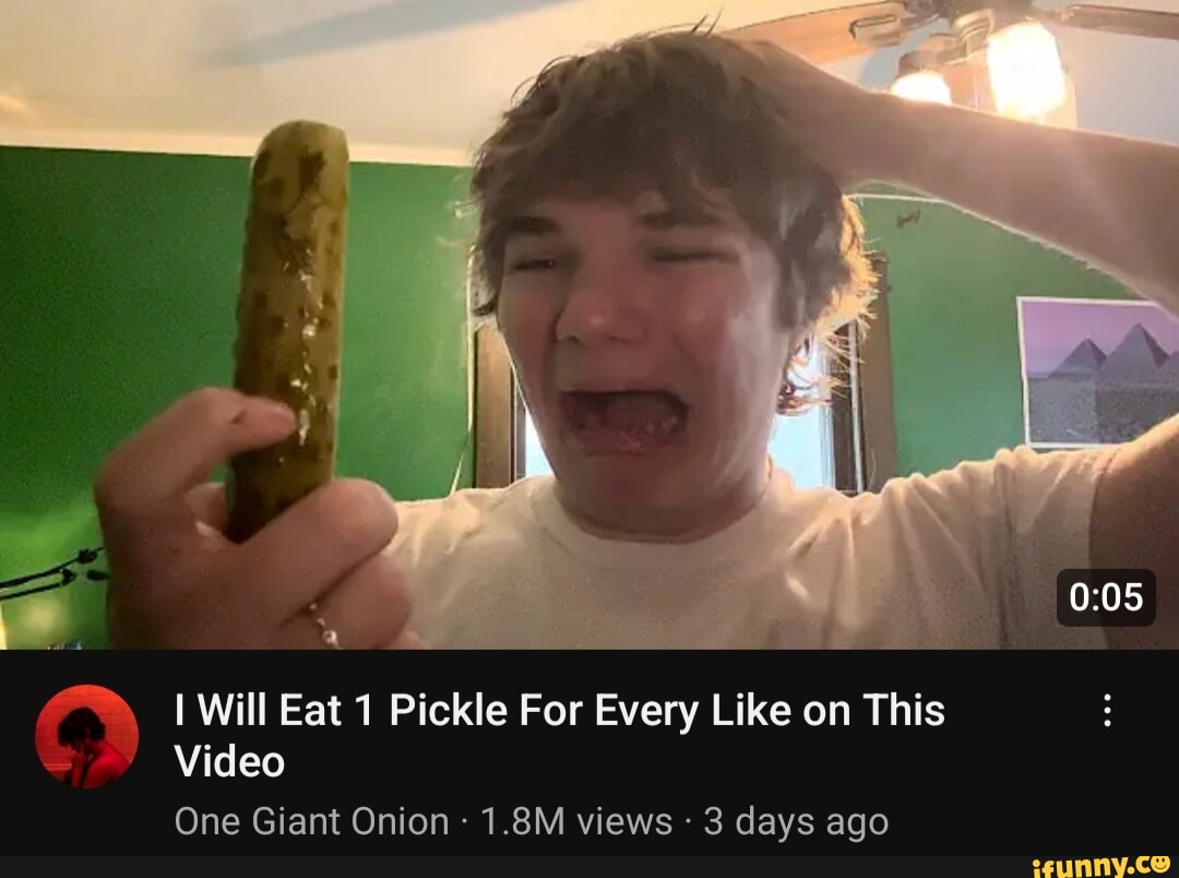 I Will Eat 1 Pickle For Every Like on This Video One Giant Onion 1.8M ...