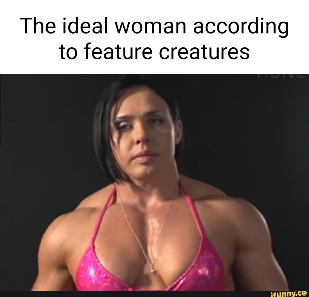 The Ideal Woman According To Feature Creatures IFunny the-ideal-woman-according-to-feature-creatures-ifunny