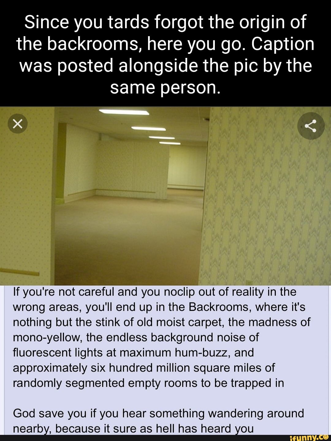 Since you tards forgot the origin of the backrooms, here you go ...
