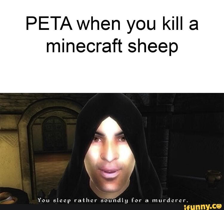 PETA when you kill a minecraft sheep - iFunny