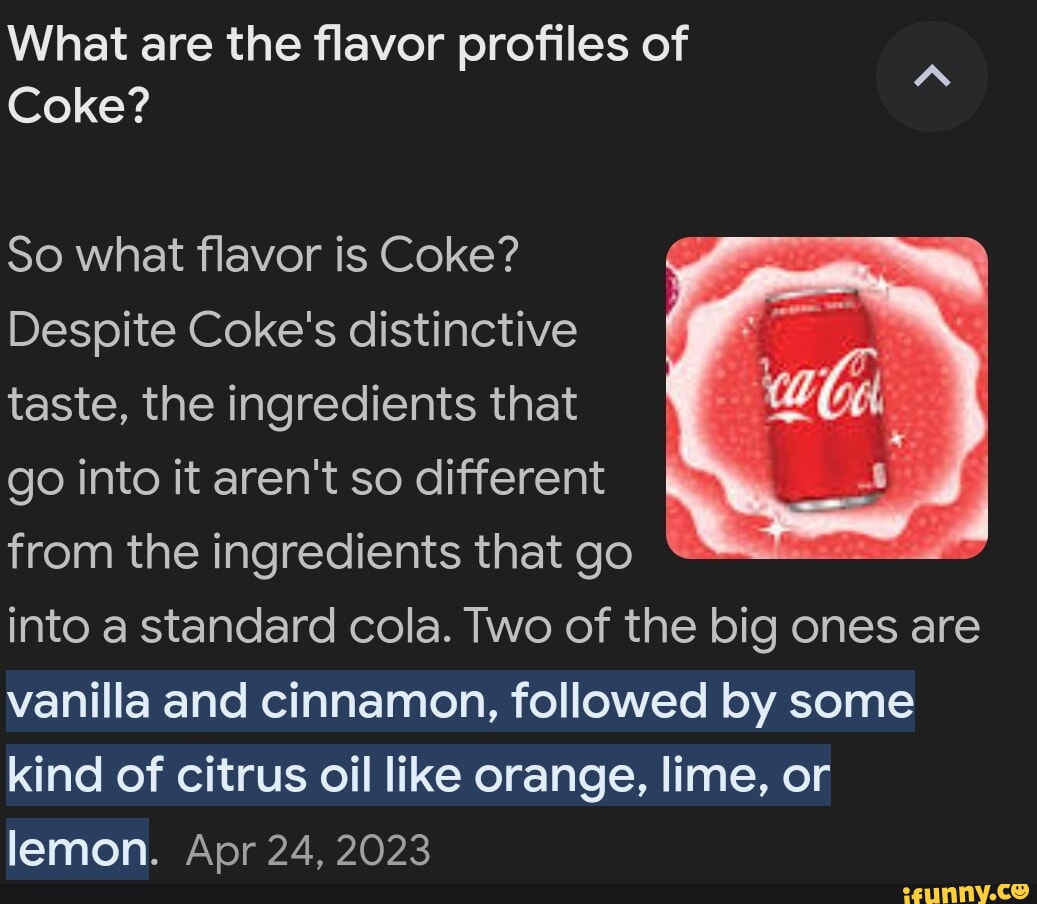 What are the flavor profiles of Coke? So what flavor is Coke? Despite ...