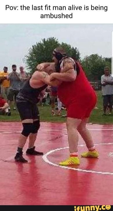 Pow: the last fit man alive is being ambushed - iFunny