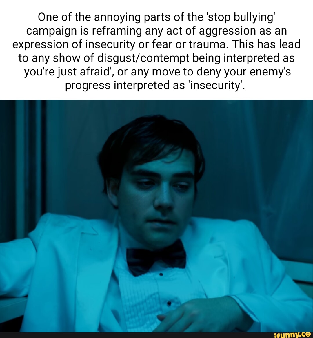 One of the annoying parts of the 'stop bullying' campaign is reframing ...