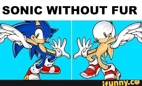 SONIC WITHOUT FUR - iFunny