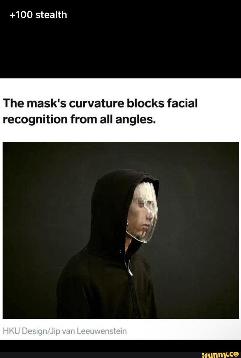+100 stealth The mask's curvature blocks facial recognition from all ...