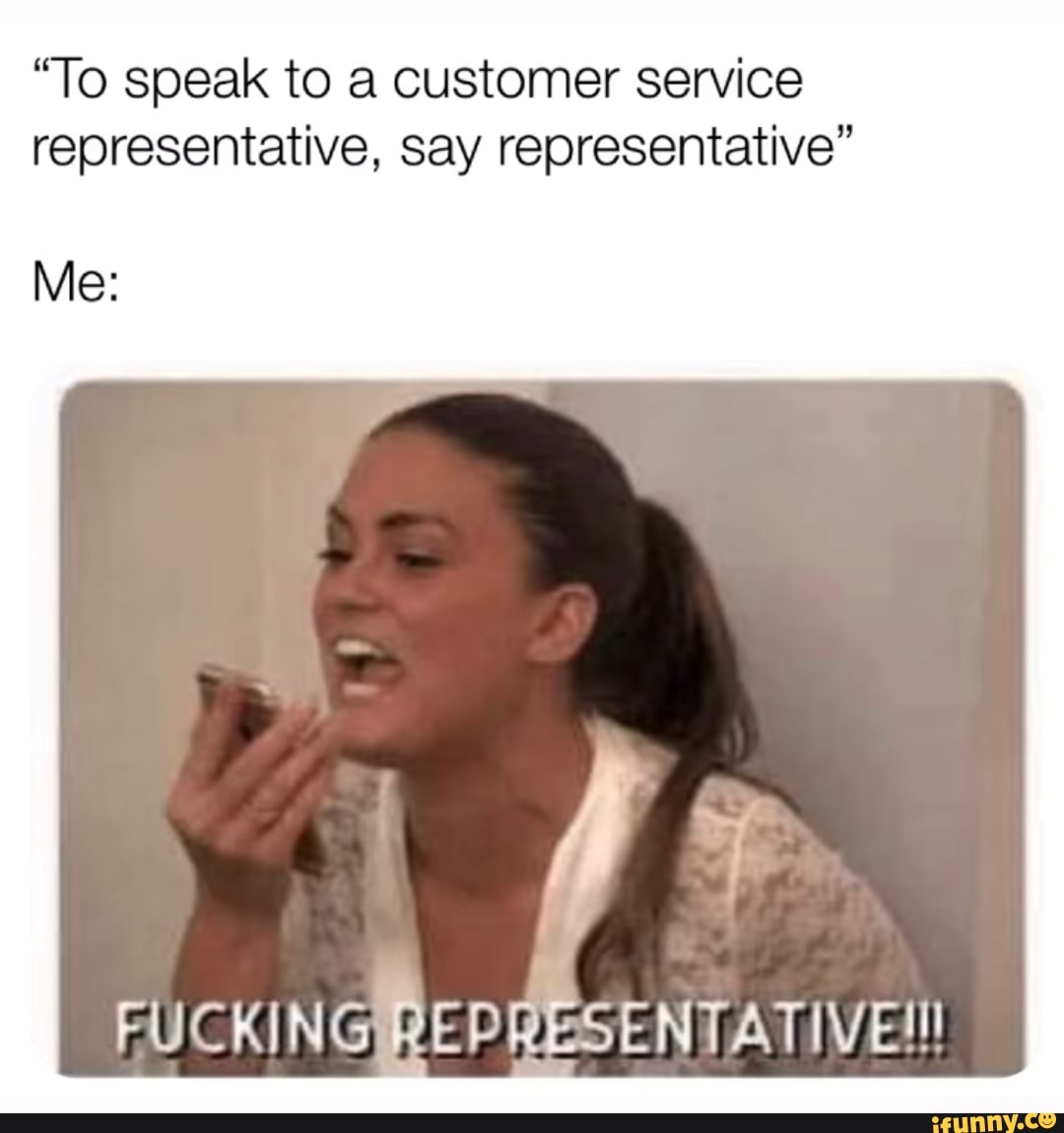 "To speak to a customer service representative, say representative" Me ...