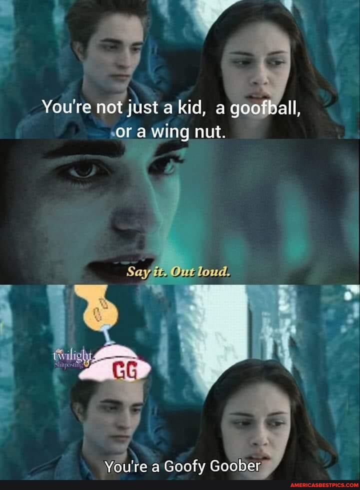 You're not just a kid, a goofball, or a wing nut. ad Youre a Goofy ...