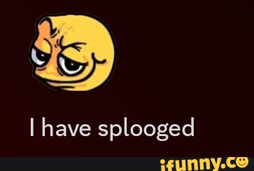 Splooged memes. Best Collection of funny Splooged pictures on iFunny