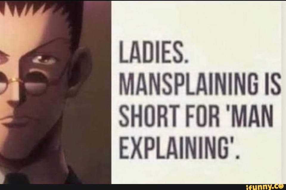 Mansplaining memes. Best Collection of funny Mansplaining pictures on ...