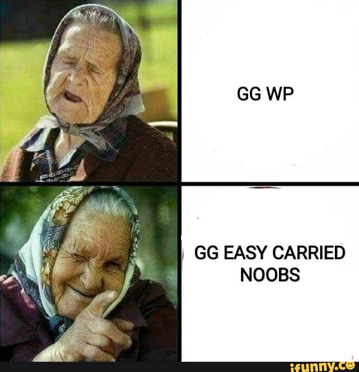 GG EASY CARRIED NOOBS - iFunny