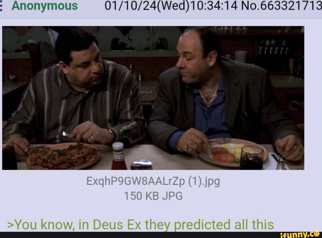 Anonymous No.663321713 ExqhP9GW8A 150 KB JPG >Vou know, in Deus Ex they ...