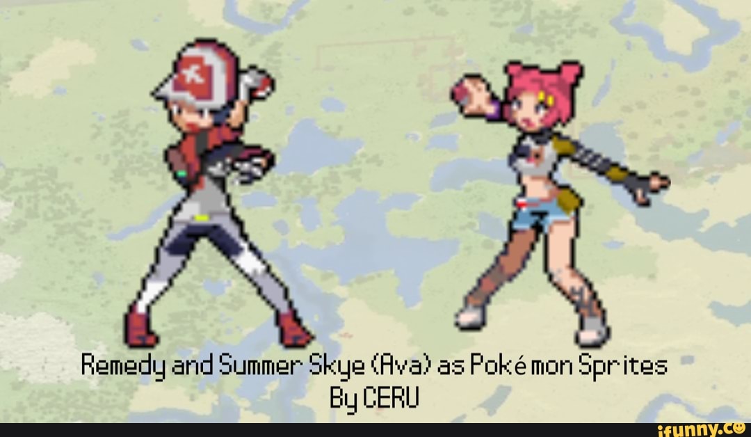 Remedy and Summer Skye (Ava? as Poke mon Sprites By CERU - iFunny