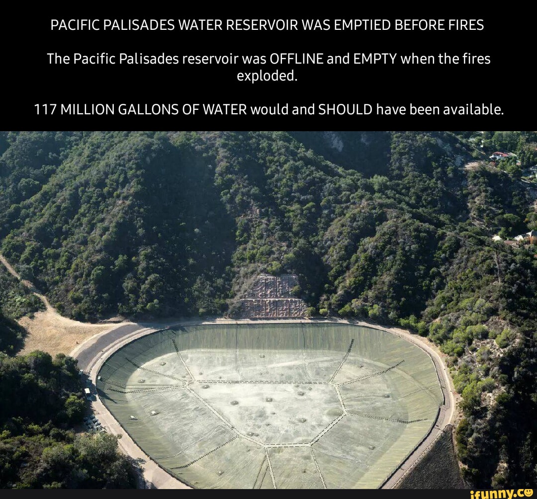 PACIFIC PALISADES WATER RESERVOIR WAS EMPTIED BEFORE FIRES The Pacific ...
