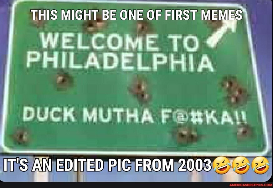 I THIS MIGHT BE ONE OF FIRST MEMES WELCOME TO PHILADELPHIA DUCK MUTHA S ...