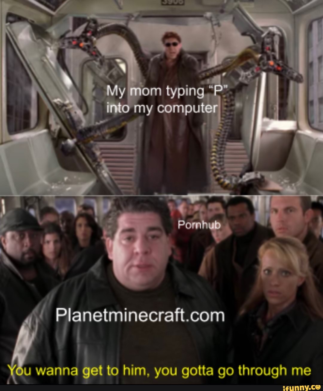 I u wanna get to him, you gotta go through me - iFunny