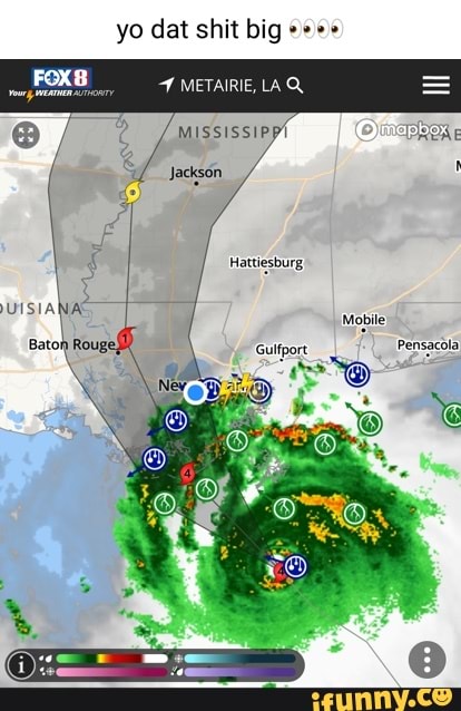 Yo dat shit big METAIRIE, LA Q MISSISSIPP1 Jackson Hattiesburg Mobile ...