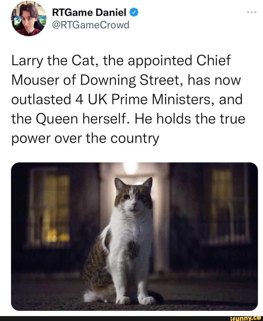 @RTGameCrowd Larry the Cat, the appointed Chief Mouser of Downing ...