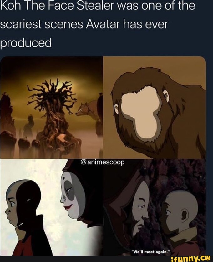 Koh The Face Stealer was one of the scariest scenes Avatar has ever ...