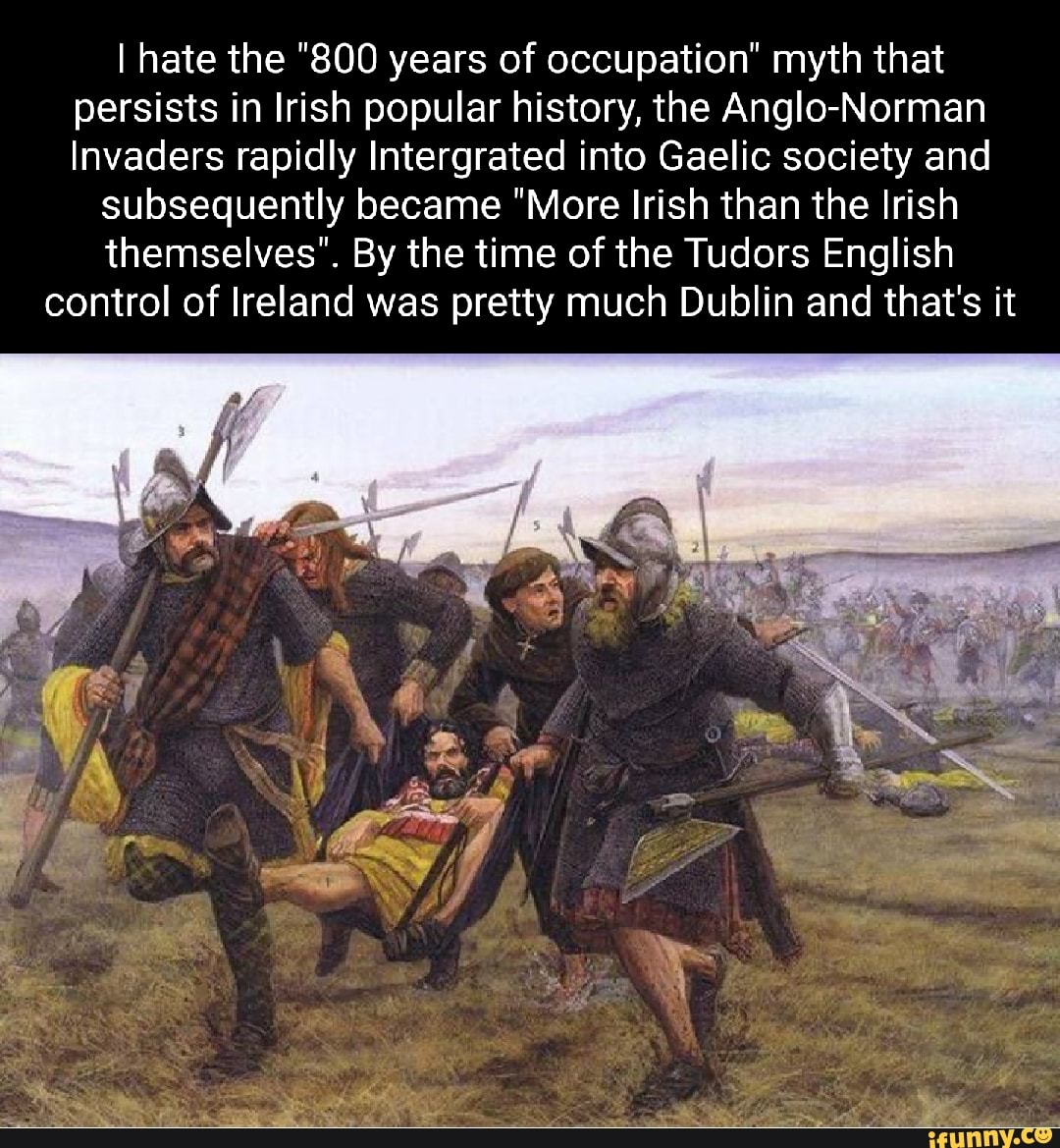 I hate the "800 years of occupation' myth that persists in Irish ...