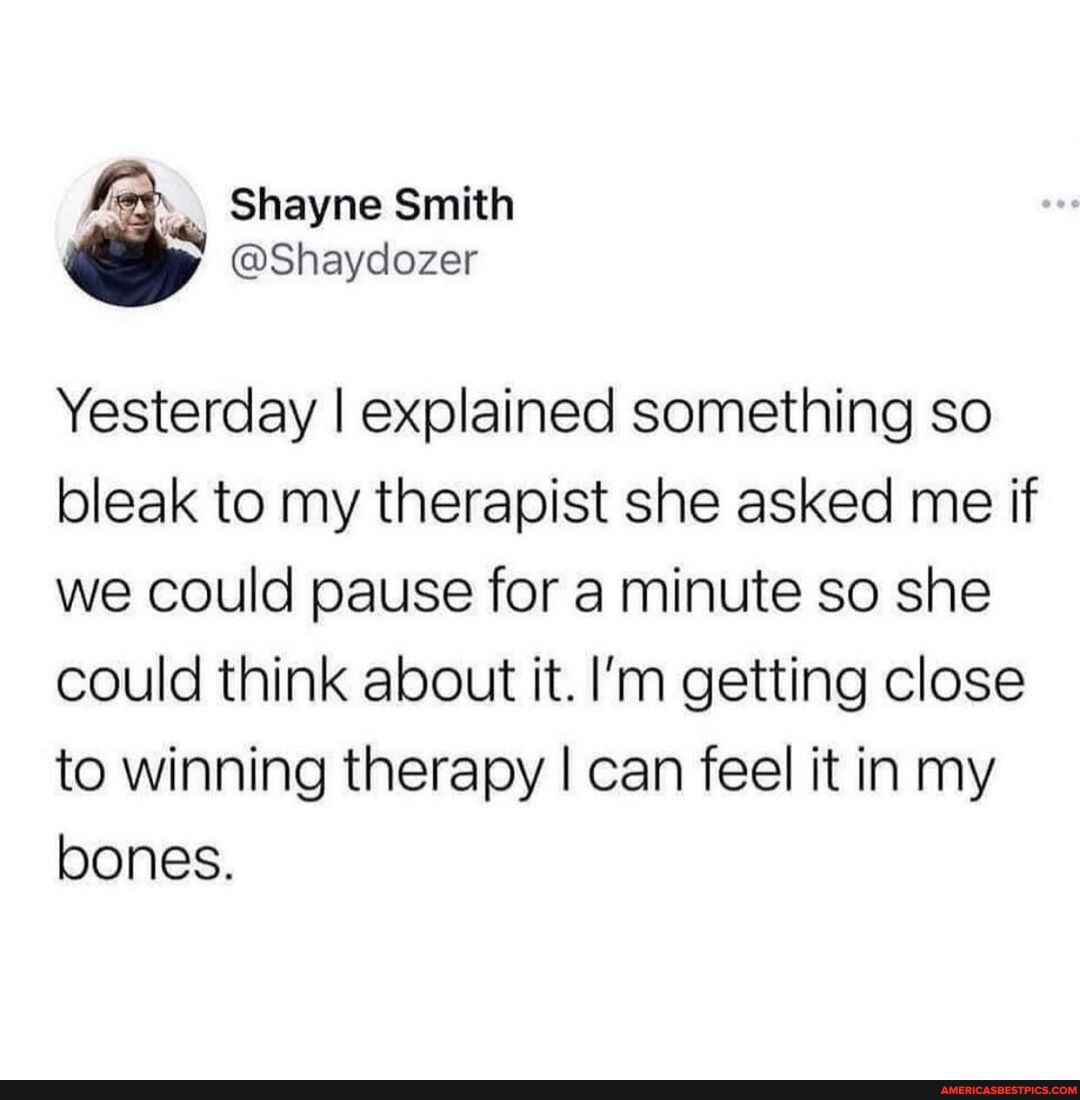 I win!! @bitchtease - Shayne Smith Yesterday I explained something so bleak to my therapist she ...