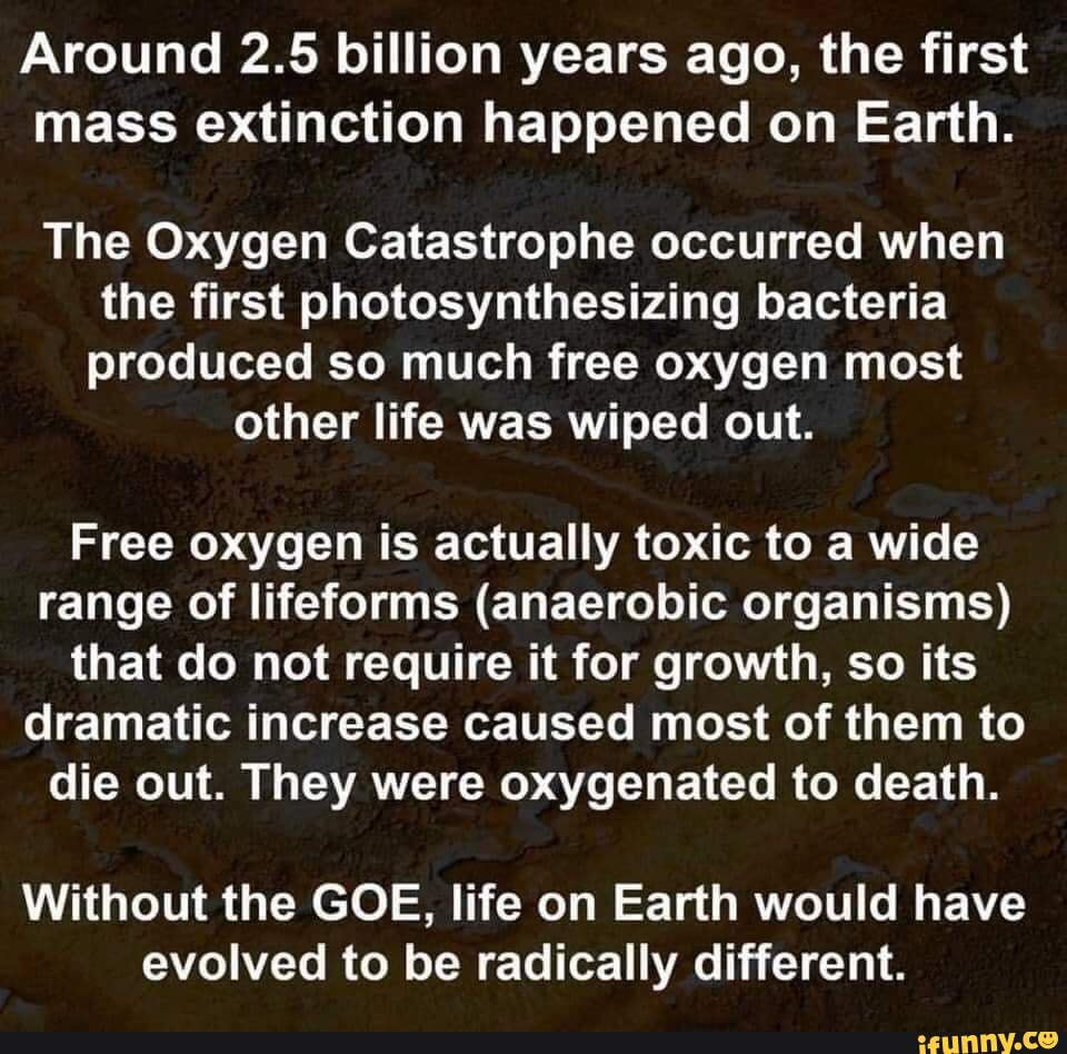 The Great Oxygenation Event (GOE) - Around 2.5 billion years ago, the ...