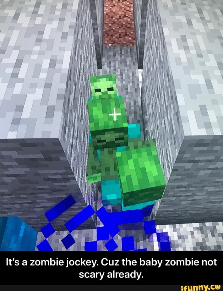 It's a zombie jockey. Cuz the baby zombie not scary already. - It’s a ...