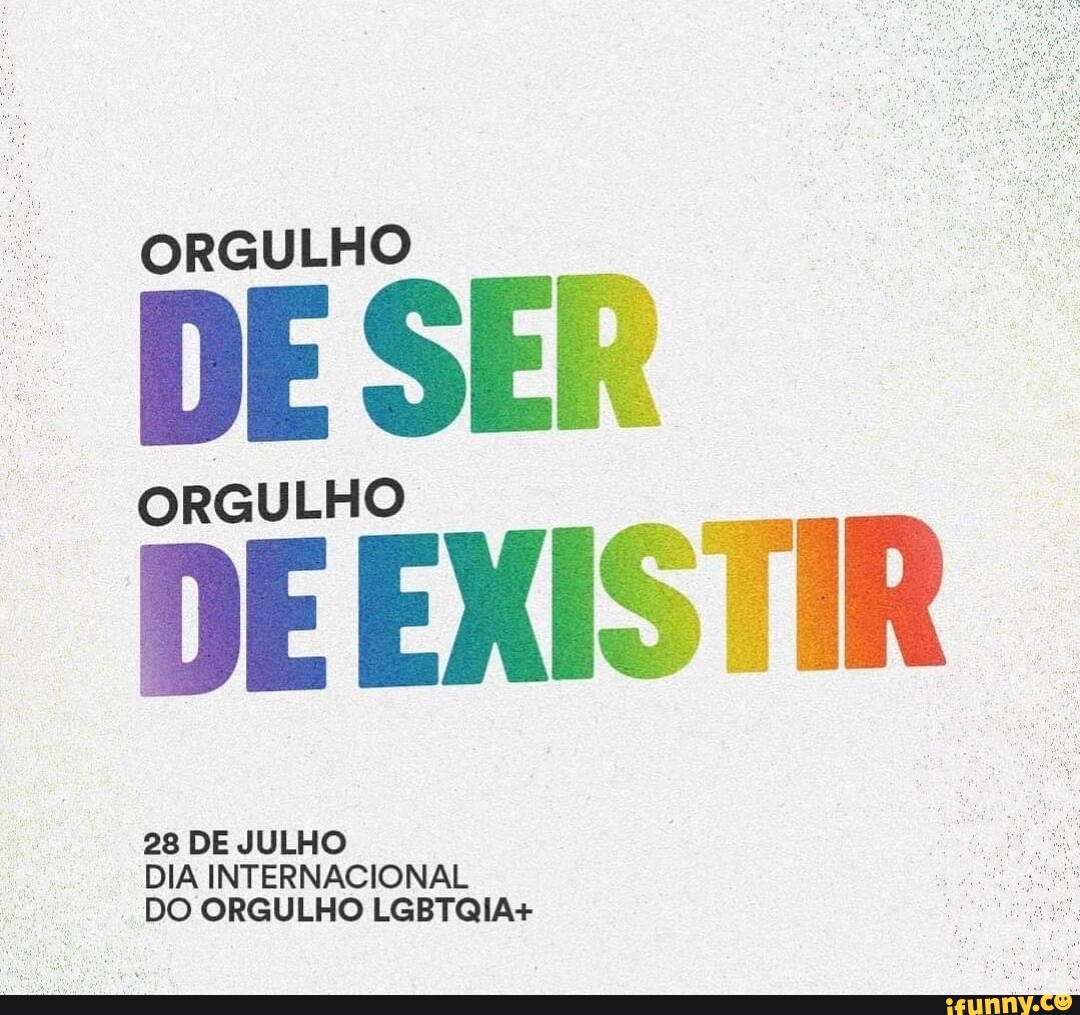 ORGULHO DE SE ORGULHO DE EXISTIR 28 DE JULHO DIA INTERNACIONAL DO ...