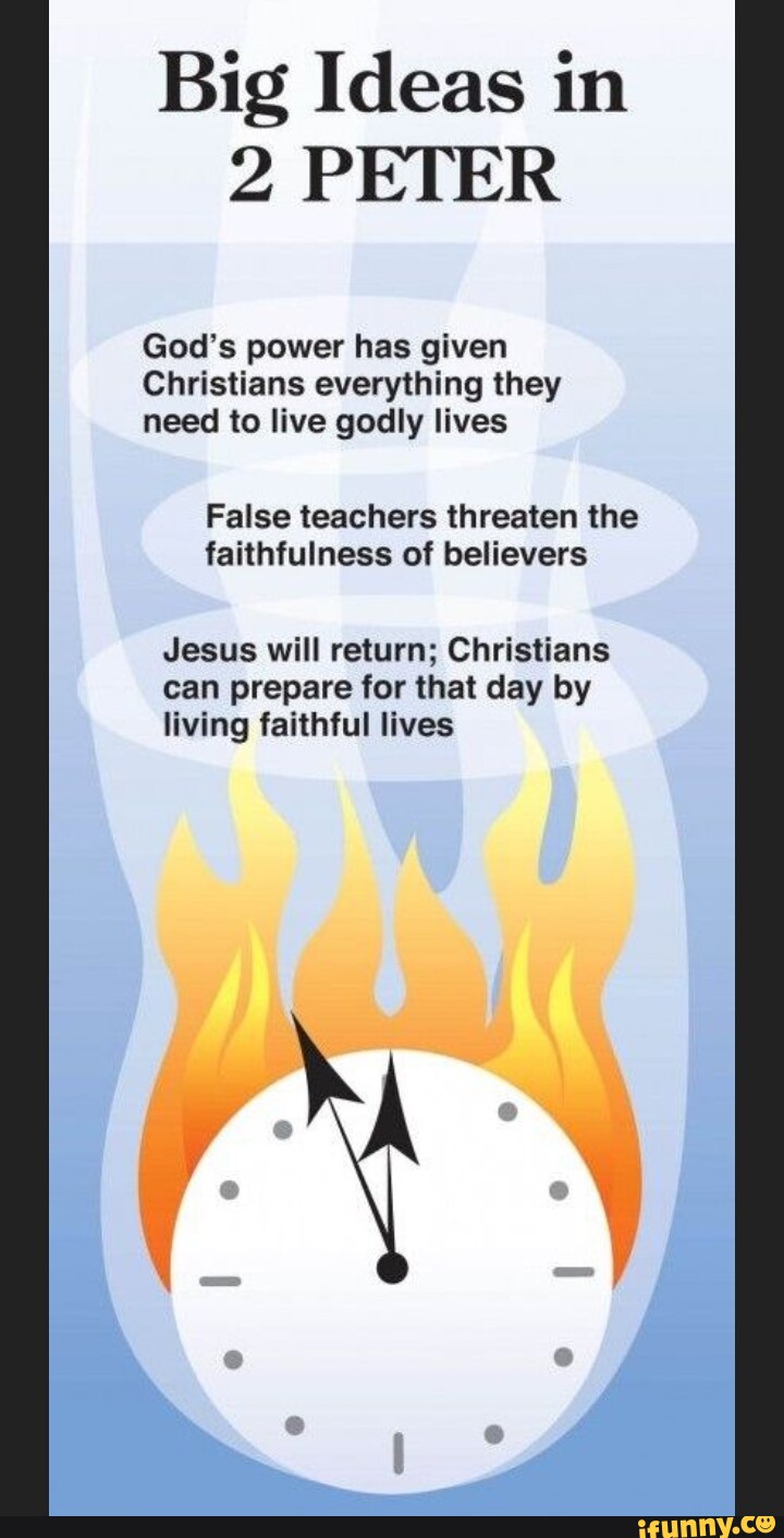 Big Ideas in 2 PETER God's power has given Christians everything they ...