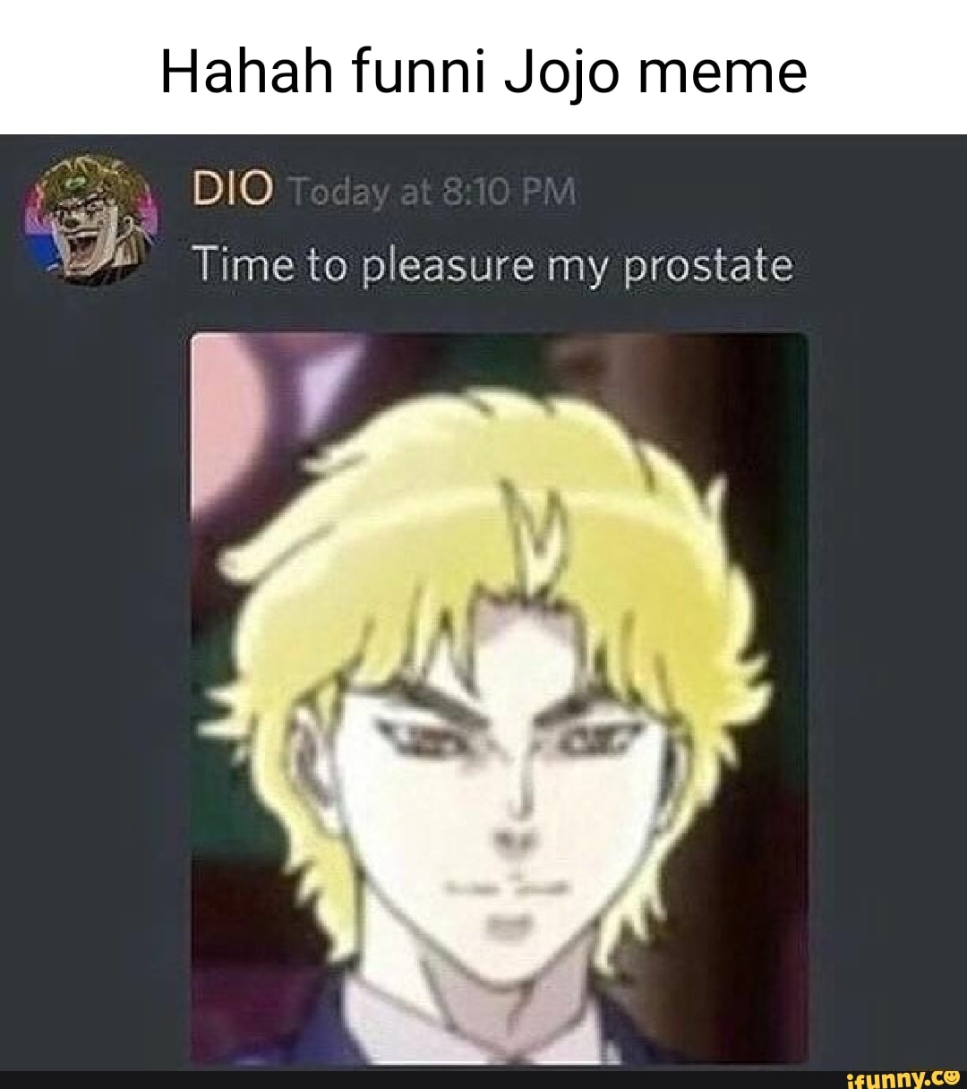Hahah funni Jojo meme DIO Time to pleasure my prostate - iFunny