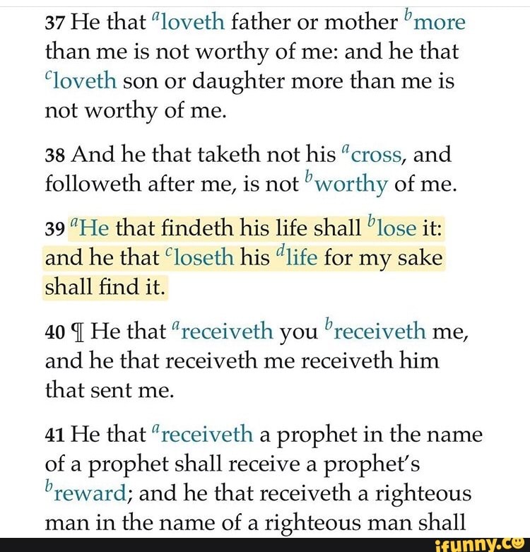 37 He that "loveth father or mother "more than me is not worthy of me ...