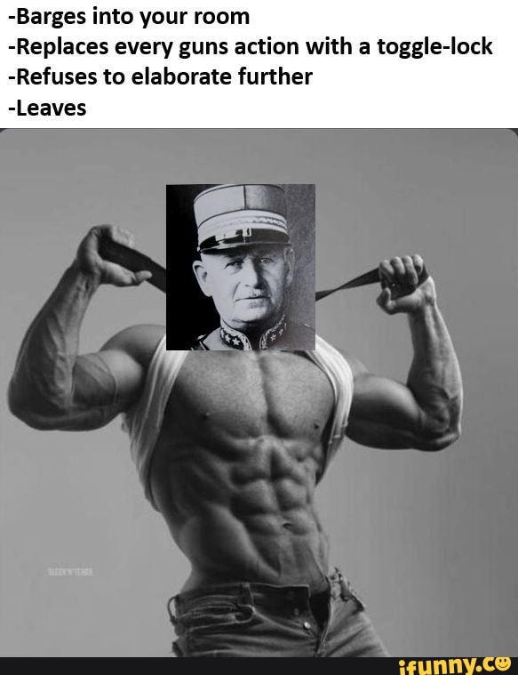 -Barges into your room -Replaces every guns action with a toggle-lock ...