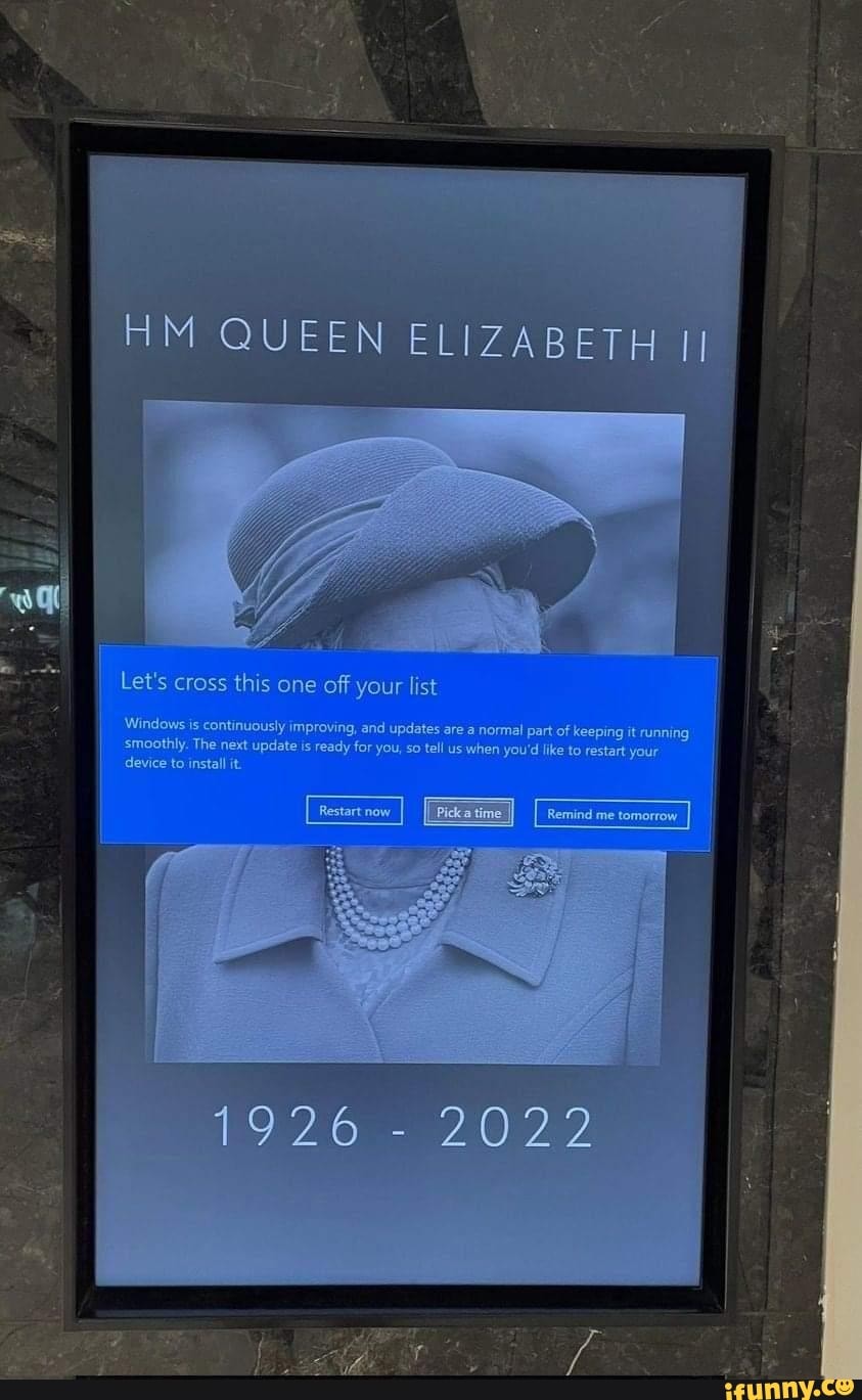 HM QUEEN ELIZABETH Let's cross this one off your list Windows is ...