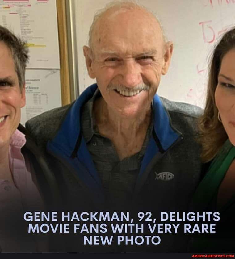 GENE HACKMAN, 92, DELIGHTS MOVIE FANS WITH VERY RARE NEW PHOTO ...