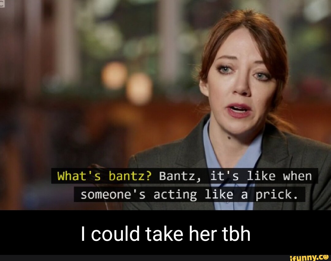 Bantz memes. Best Collection of funny Bantz pictures on iFunny