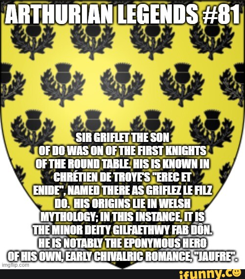 Sir Griflet the Son of Do was one of the first Knights of the Round ...
