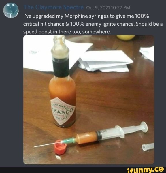 I've upgraded my Morphine syringes to give me 100% critical hit chance ...