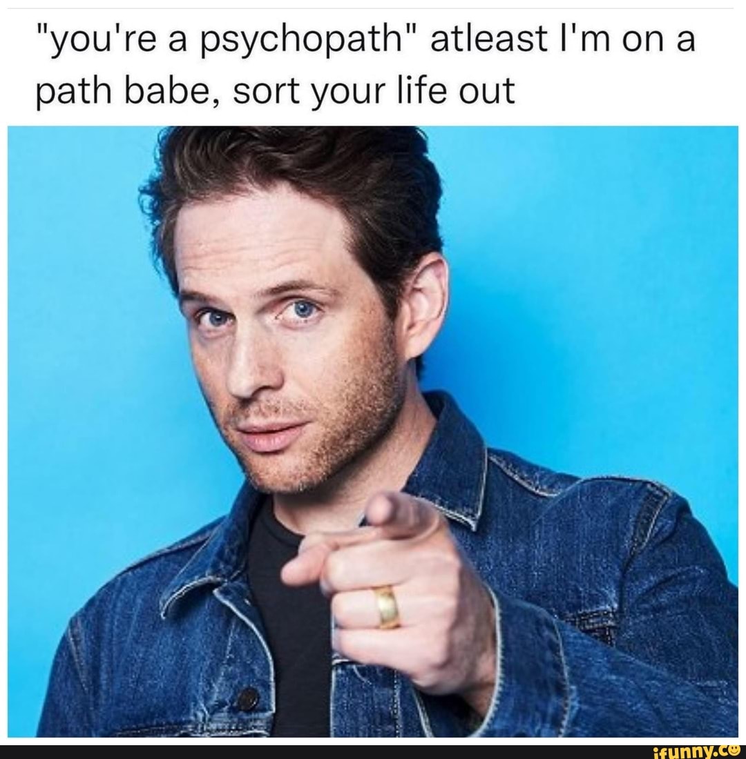Psychopath memes. Best Collection of funny Psychopath pictures on iFunny