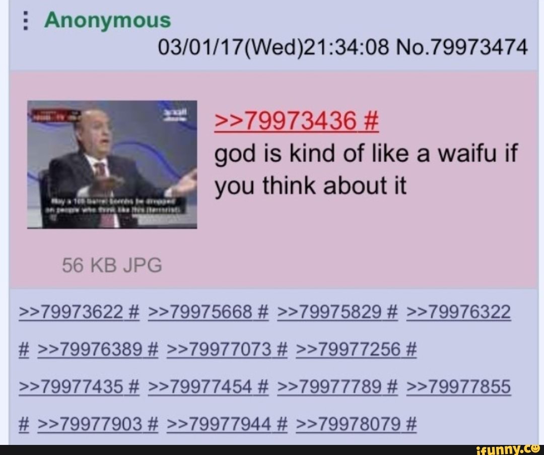 ANONYMOUS god is kind of like a waiifu if you think aloout itt Ch KB ...
