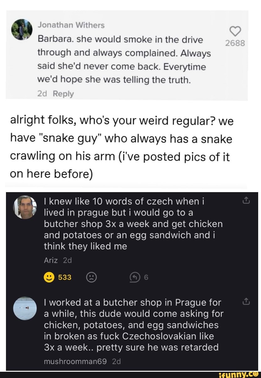 Jonathan Withers Barbara. she would smoke in the drive through and ...